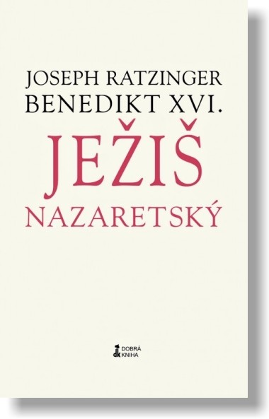 Kniha - Ježiš Nazaretský 1.diel - Joseph Ratzinger - Benedikt XVI. | VER.sk