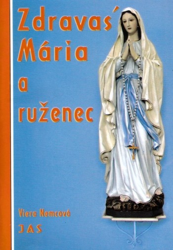 Kniha - Zdravas´ Mária a ruženec - Viera Nemcová | VER.sk